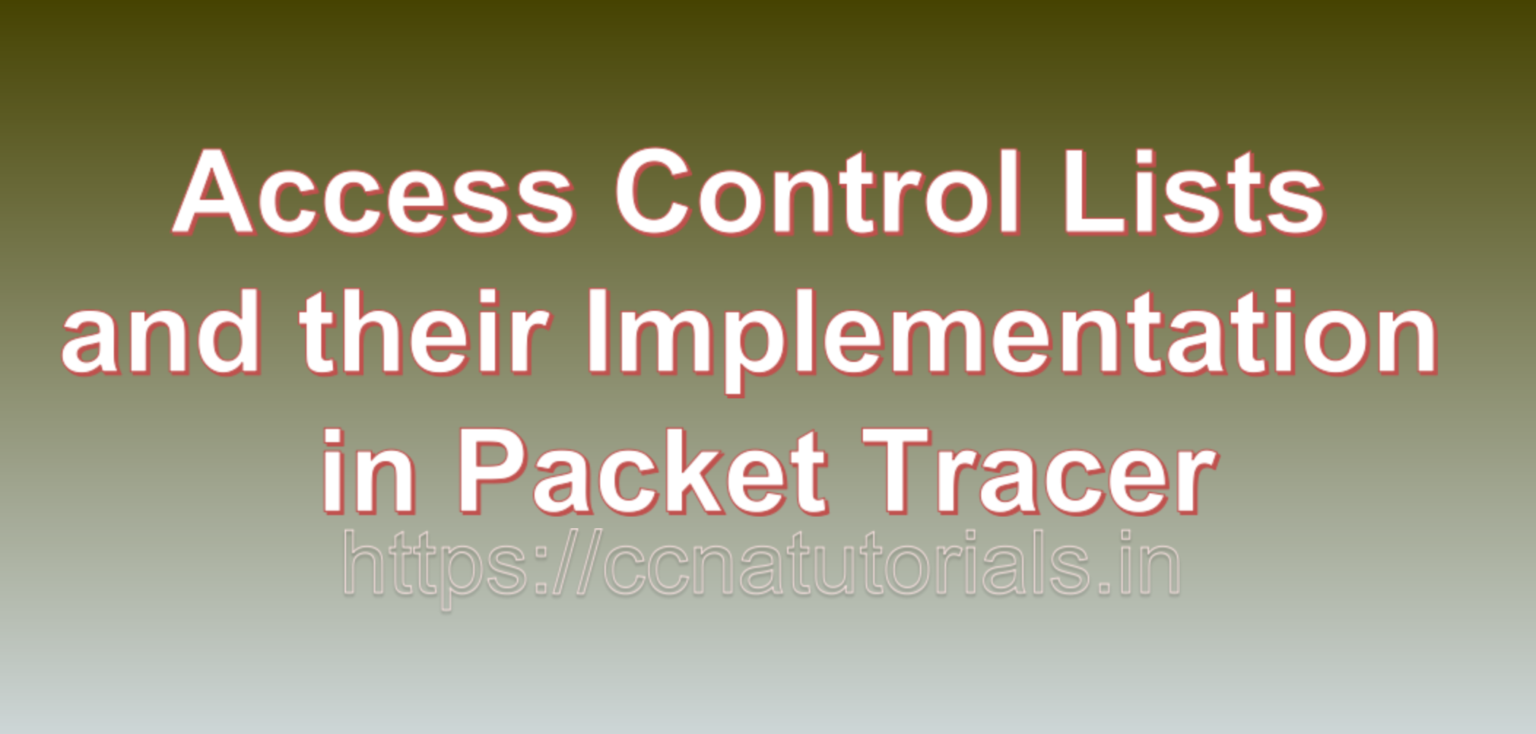 Access Control Lists And Their Implementation In Packet Tracer Ccna Tutorials