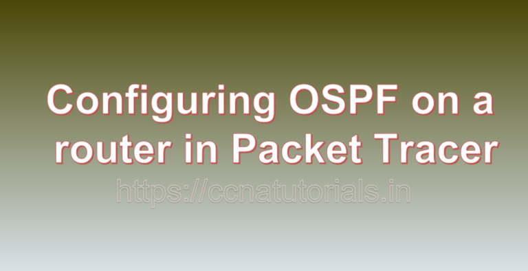 Configuring Ospf Routing Protocol On A Router In Packet Tracer Ccna Tutorials