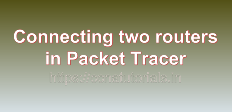 Connecting Two Routers In Packet Tracer Using A Serial Cable Ccna Tutorials