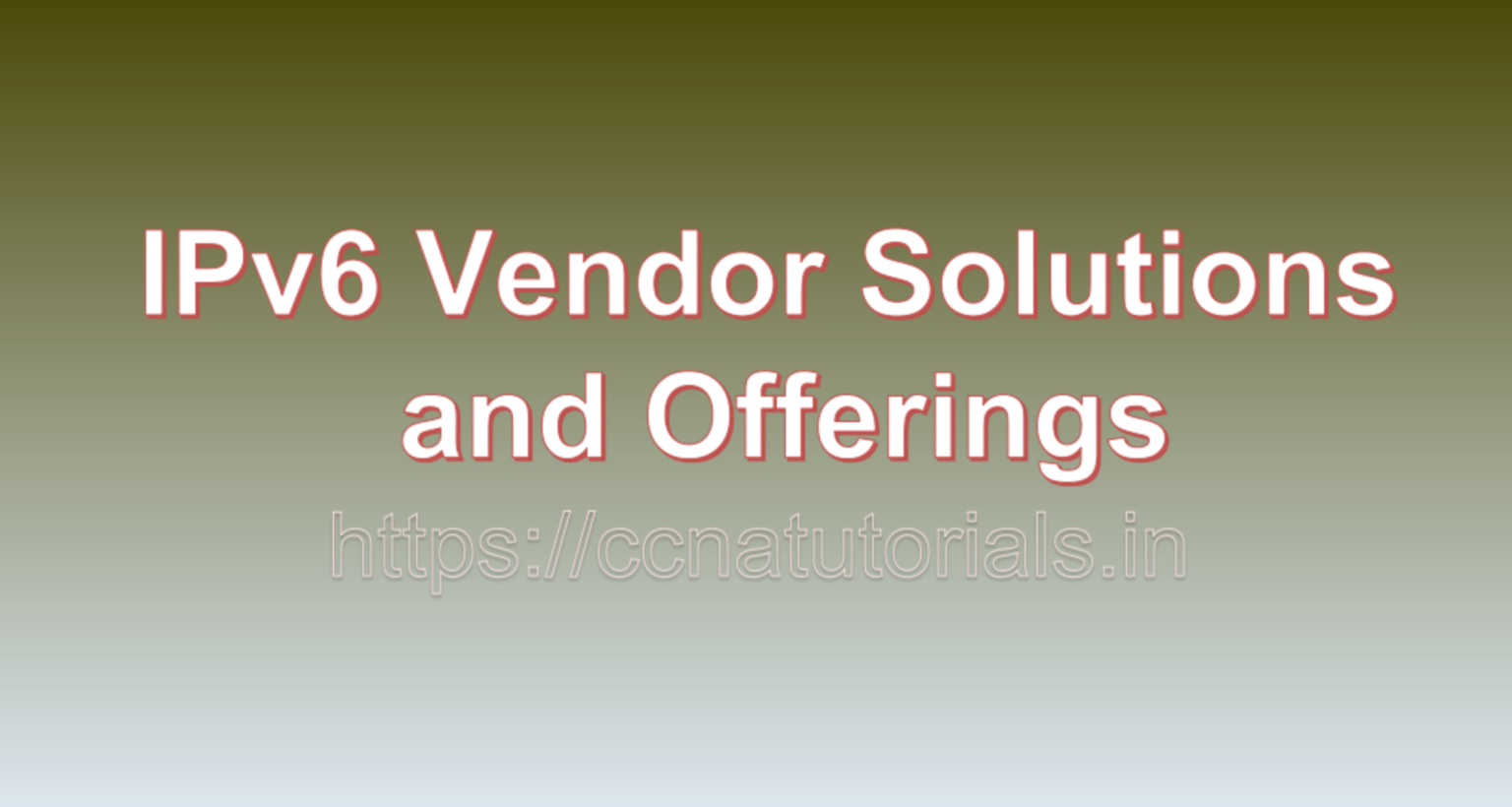 IPv6 Vendor Solutions and Offerings - CCNA TUTORIALS