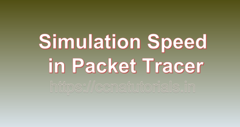 Simulation Speed in Packet Tracer - CCNA TUTORIALS Simulation Speed in Packet Tracer - CCNA TUTORIALS