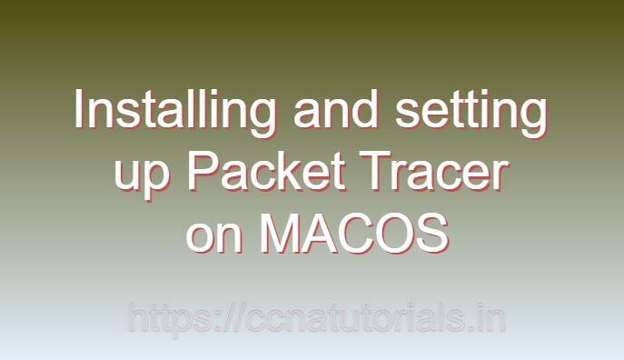 Installing And Setting Up Packet Tracer On Macos Ccna Tutorials